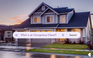 What is an Occupancy Check and Why Would a Mortgage Company Do One ...